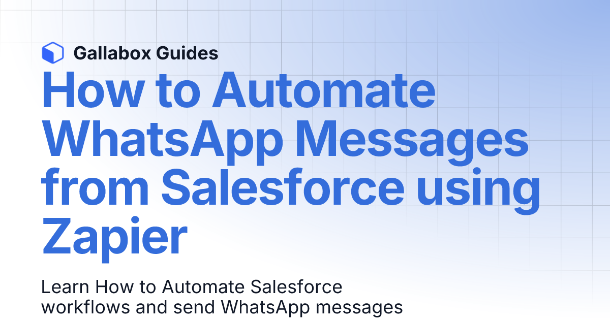 How to Automate WhatsApp Messages from Salesforce using Zapier | Gallabox Guides