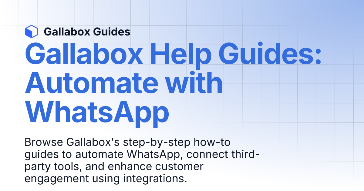 Gallabox Help Guides: Automate with WhatsApp | Gallabox Guides
