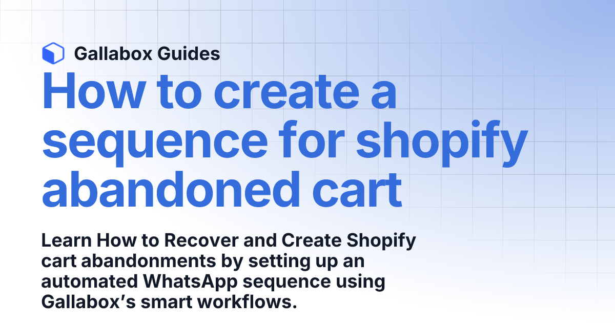 How to create a sequence for shopify abandoned cart | Gallabox Guides